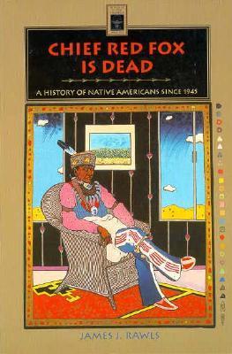 Chief Red Fox Is Dead: A History of Native Americans Since 1945 by ...