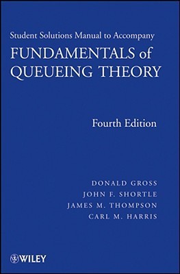 Fundamentals of Queueing Theory, Solutions Manual by James M. Thompson ...