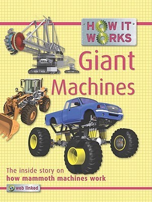 Giant Machines (How It Works) by Steve Parker | Goodreads