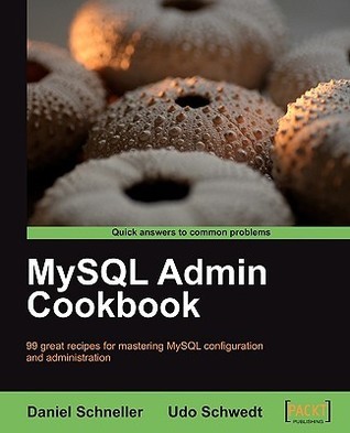 MySQL Admin Cookbook by Daniel Schneller | Goodreads