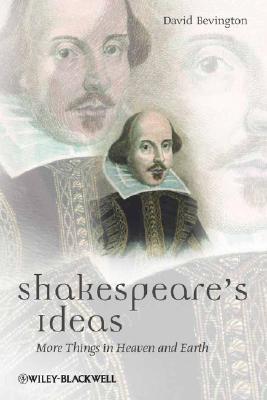 Shakespeare's Ideas (Blackwell Great Minds) by David Bevington | Goodreads