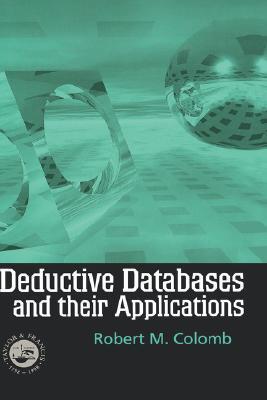 Deductive Databases and Their Applications by Robert M. Colomb | Goodreads