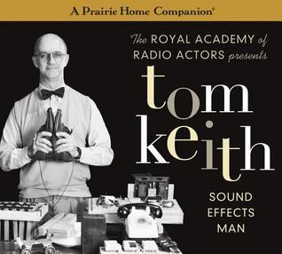 Tom Keith: Sound Effects Man by Garrison Keillor | Goodreads
