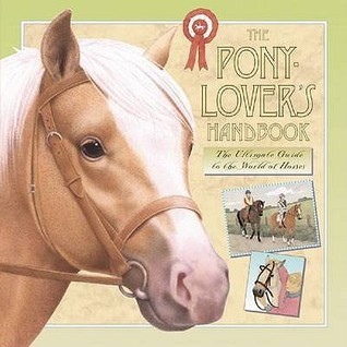 The Pony-lover's Handbook by Libby Hamilton | Goodreads