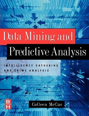 Data Mining and Predictive Analysis: Intelligence Gathering and Crime ...