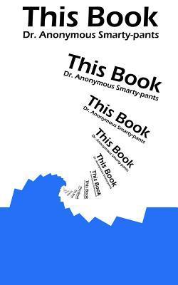This Book by Anonymous Smarty-pants | Goodreads