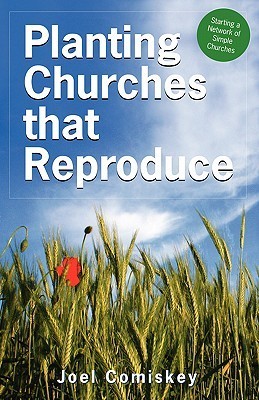 Planting Churches That Reproduce: Starting a Network of Simple Churches ...