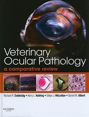 Veterinary Ocular Pathology: A Comparative Review by Richard R ...