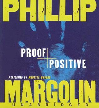 Proof Positive by Phillip Margolin | Goodreads