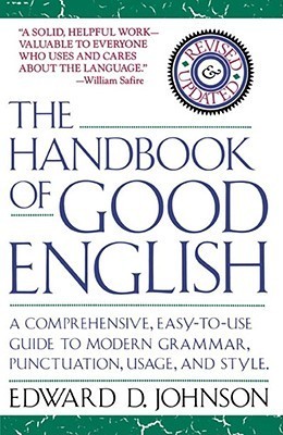 The Handbook of Good English by Edward D. Johnson | Goodreads