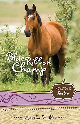 Blue Ribbon Champ (Keystone Stables #6) by Marsha Hubler | Goodreads