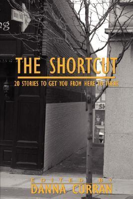 The Shortcut: 20 Stories to Get You from Here to There by Kevin A ...