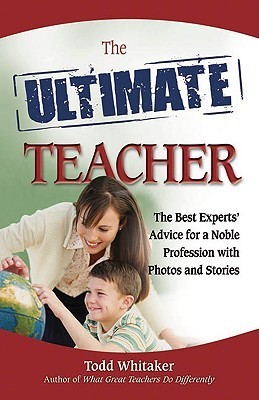 The Ultimate Teacher: The Best Experts' Advice for a Noble Profession ...