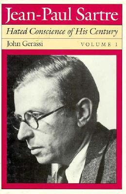 Jean-Paul Sartre: Hated Conscience of His Century, Volume 1: Protestant ...