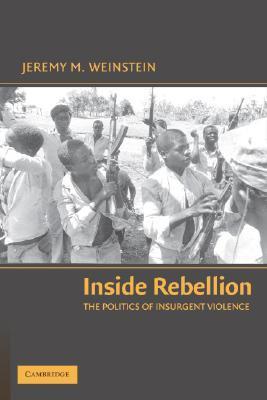 Inside Rebellion: The Politics of Insurgent Violence by Jeremy M ...