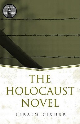 The Holocaust Novel (Genres in Context) by Efraim Sicher | Goodreads
