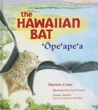 The Hawaiian Bat: ‘Ope‘ape‘a (Latitude 20 Books by Marion Coste | Goodreads