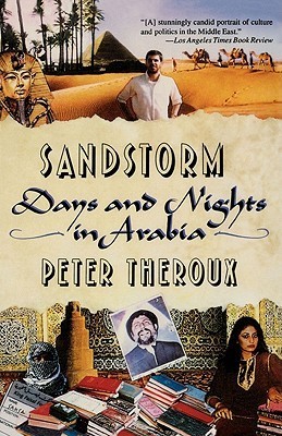 Sandstorms: Days and Nights in Arabia by Peter Theroux | Goodreads