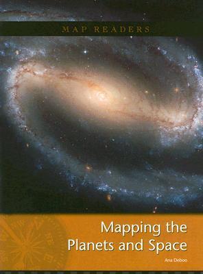 Mapping the Planets And Space (Map Readers) by Ana Deboo | Goodreads