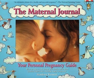 The Maternal Journal: Your Personal Pregnancy Guide by Matthew Bennett ...