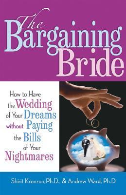 The Bargaining Bride: How to Have the Wedding of Your Dreams Without ...