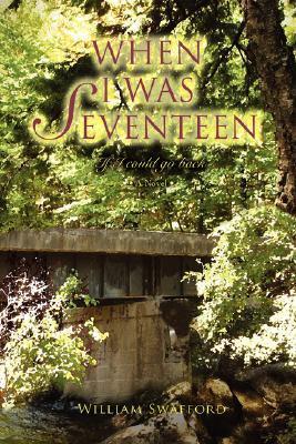 When I was Seventeen: If I could go back by William Swafford | Goodreads