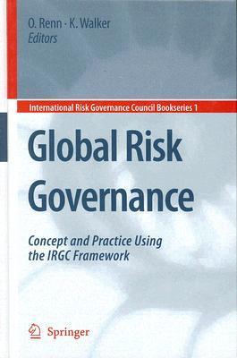 Global Risk Governance: Concept and Practice Using the IRGC Framework ...