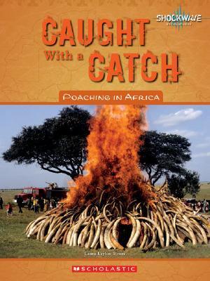 Caught with a Catch: Poaching in Africa by Laura Layton Strom | Goodreads