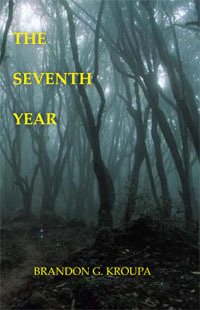 The Seventh Year by Brandon G. Kroupa | Goodreads