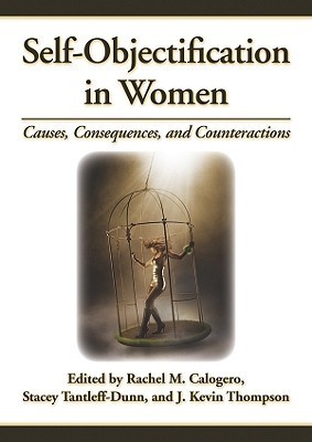 Self-Objectification in Women: Causes, Consequences, and Counteractions ...