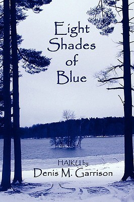 Eight Shades of Blue by Denis M. Garrison | Goodreads