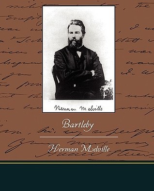 Bartleby, The Scrivener: A Story of Wall-street by Herman Melville | Goodreads