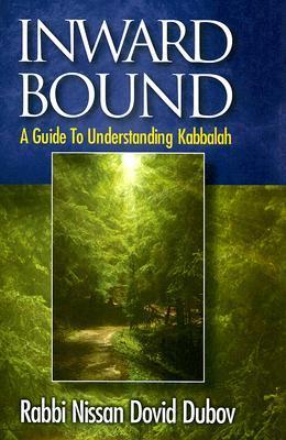 Inward Bound: A Guide to Understanding Kabbalah by Nissan Dovid Dubov ...