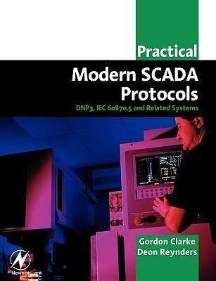 Practical Modern SCADA Protocols: DNP3, 60870.5 and Related Systems by ...