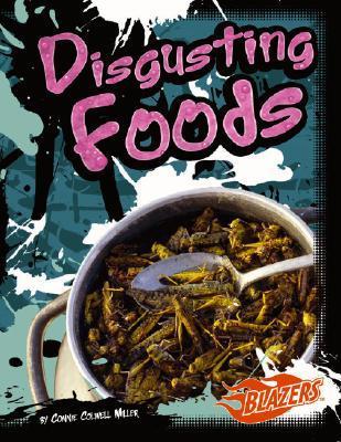 Disgusting Foods (That's Disgusting!) by Connie Colwell Miller | Goodreads