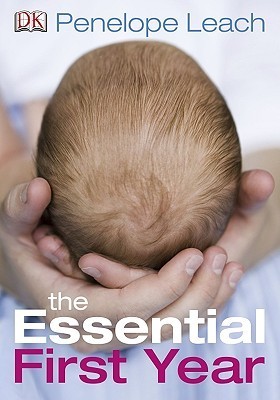 The Essential First Year by Penelope Leach | Goodreads