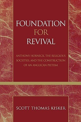Foundation for Revival: Anthony Horneck, The Religious Societies, and ...
