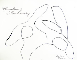 Wondrous Machinery by Matthew Donne | Goodreads