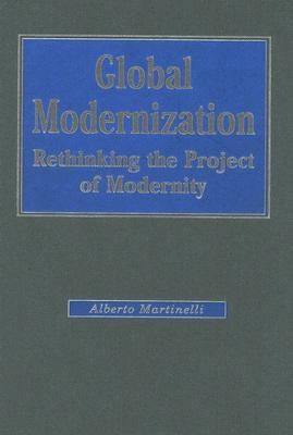 Global Modernization: Rethinking the Project of Modernity by Alberto ...