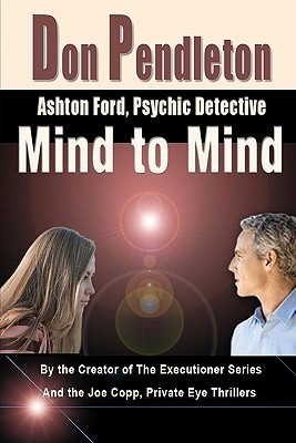 Mind To Mind: Ashton Ford, Psychic Detective: Ashton Ford Series by Don Pendleton | Goodreads
