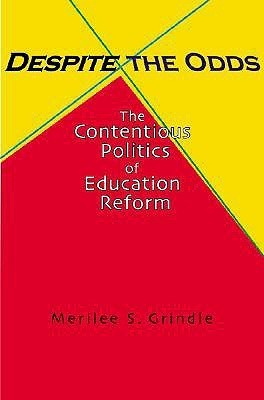 Despite the Odds: The Contentious Politics of Education Reform by ...