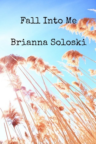 Fall Into Me by Brianna Soloski | Goodreads