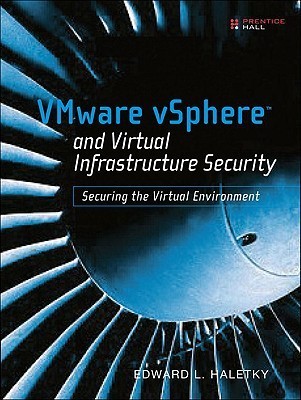 VMware vSphere and Virtual Infrastructure Security: Securing the ...