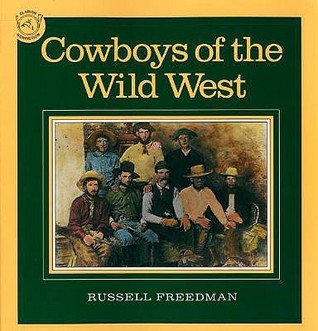 Cowboys of the Wild West by Russell Freedman | Goodreads