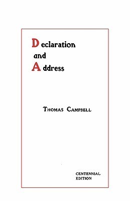 Declaration and Address - Centennial Edition by Thomas Campbell | Goodreads