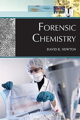 Forensic Chemistry (The New Chemistry) by David E. Newton | Goodreads