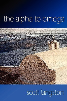 The Alpha to Omega by Scott Langston | Goodreads
