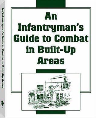 An Infantryman's Guide to Combat in Built-Up Areas by U.S. Department ...