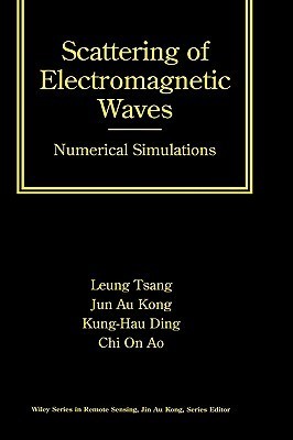 Scattering of Electromagnetic Waves, Numerical Simulations by J.A. Kong | Goodreads