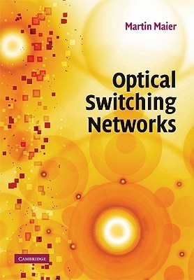 Optical Switching Networks by Martin Maier | Goodreads